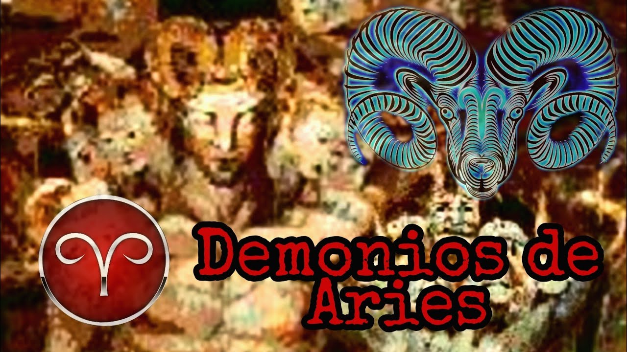 Demonios de signo ARIES - Los demonios de ARIES - YouTube
