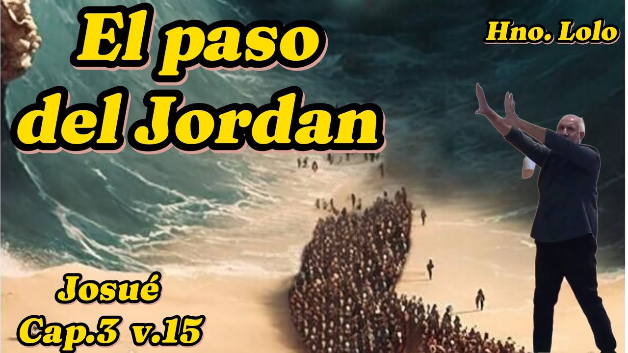 Hno. Lolo/ El paso del Jordan/ Josué : Cap.3 v.15 - YouTube