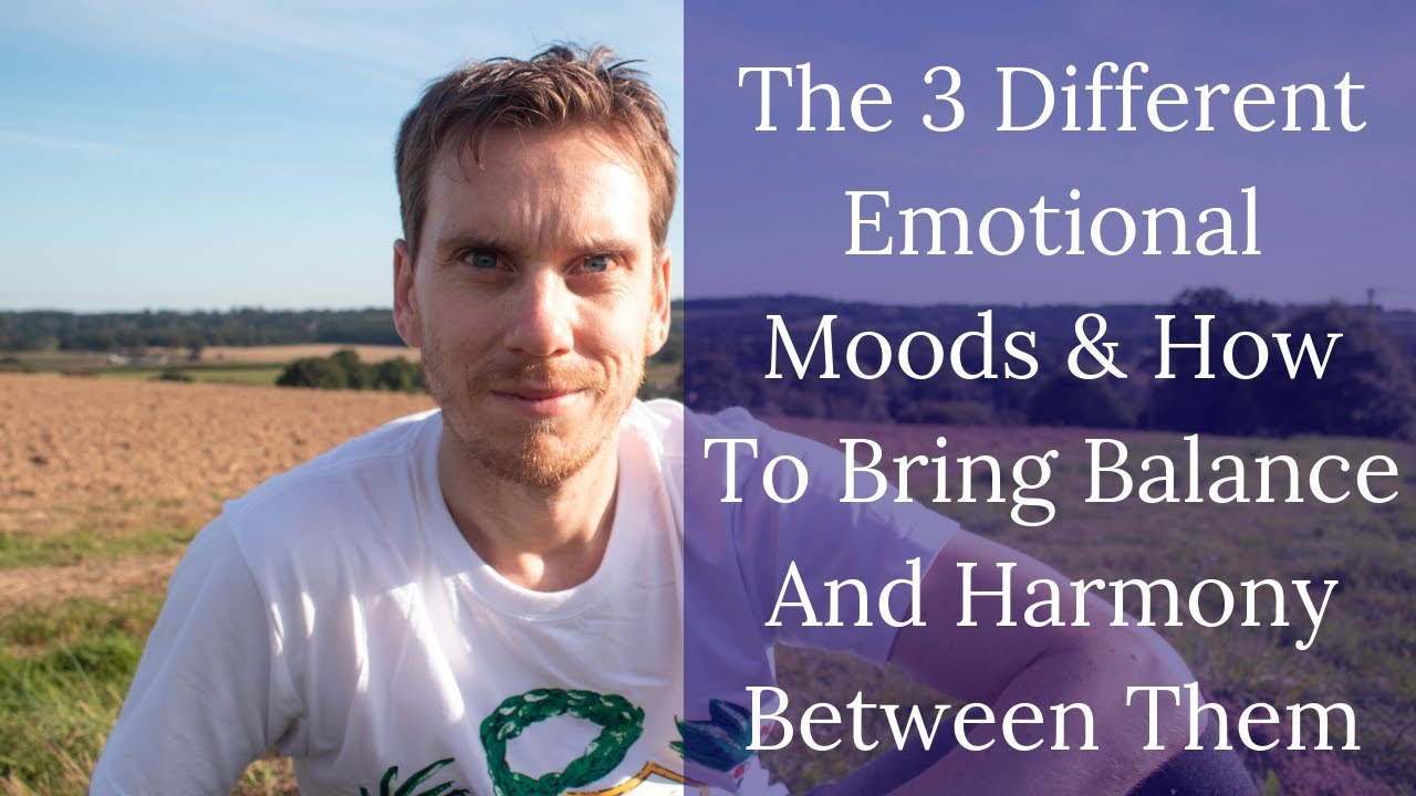 The Three Main Different Emotional Moods And How To Bring Balance And ...