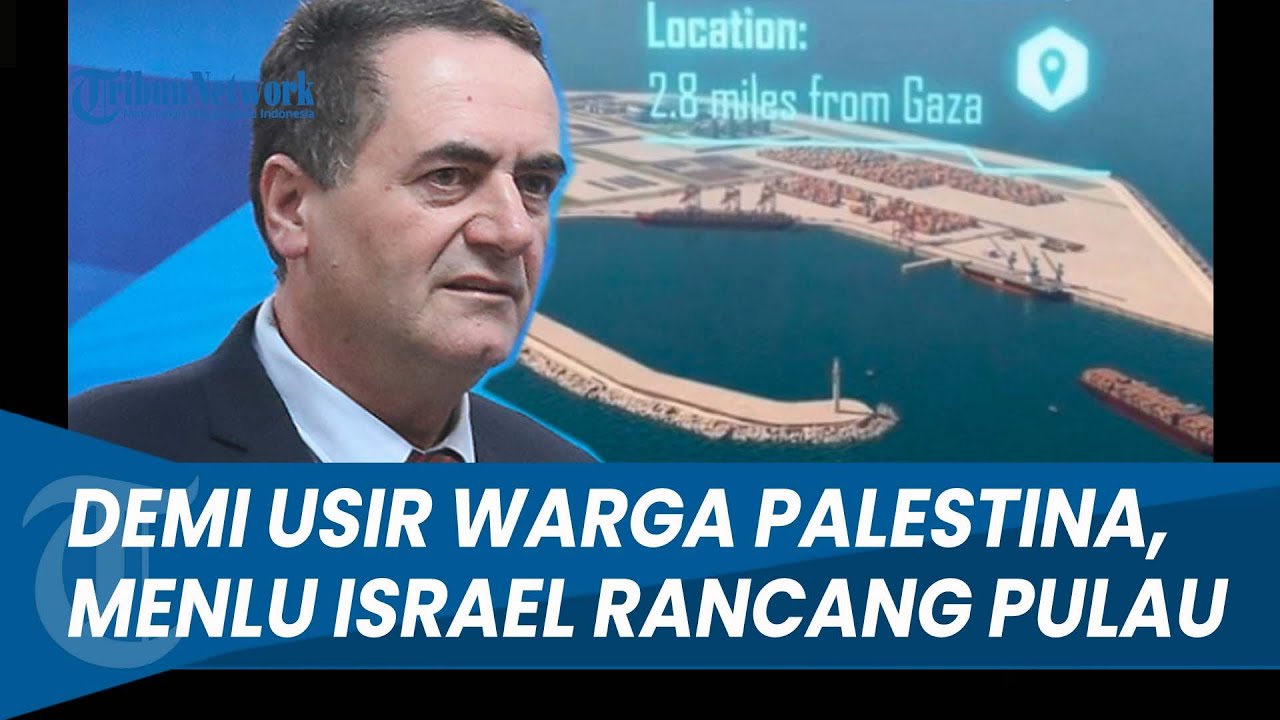 MENLU ISRAEL RANCANG PULAU BUATAN di Laut Mediterania, Demi Usir Warga ...