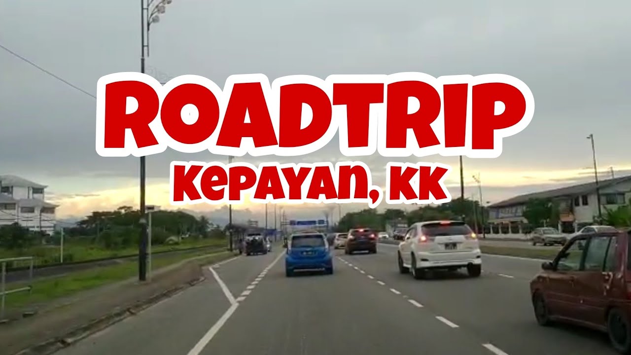 Roadtrip to Kepayan, Kota Kinabalu City - YouTube