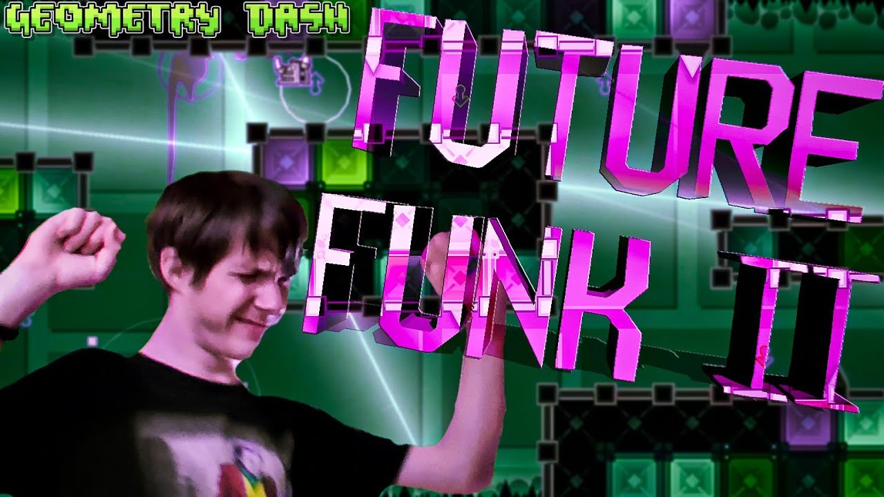 А ВОТ И GD! Future Funk II заждался меня! ; Geometry Dash 22# - YouTube