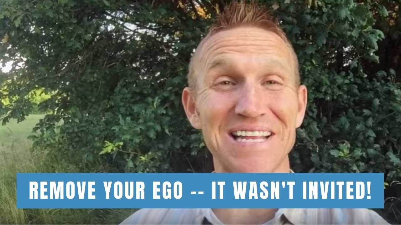How To Remove Your Ego--It Wasn't Invited - YouTube