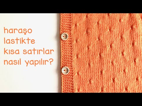 Haraşo Lastikte Kısa Satır Tekniği / Düzgün Haraşo Lastik Nasıl Örülür / Short Rows in Garter Border