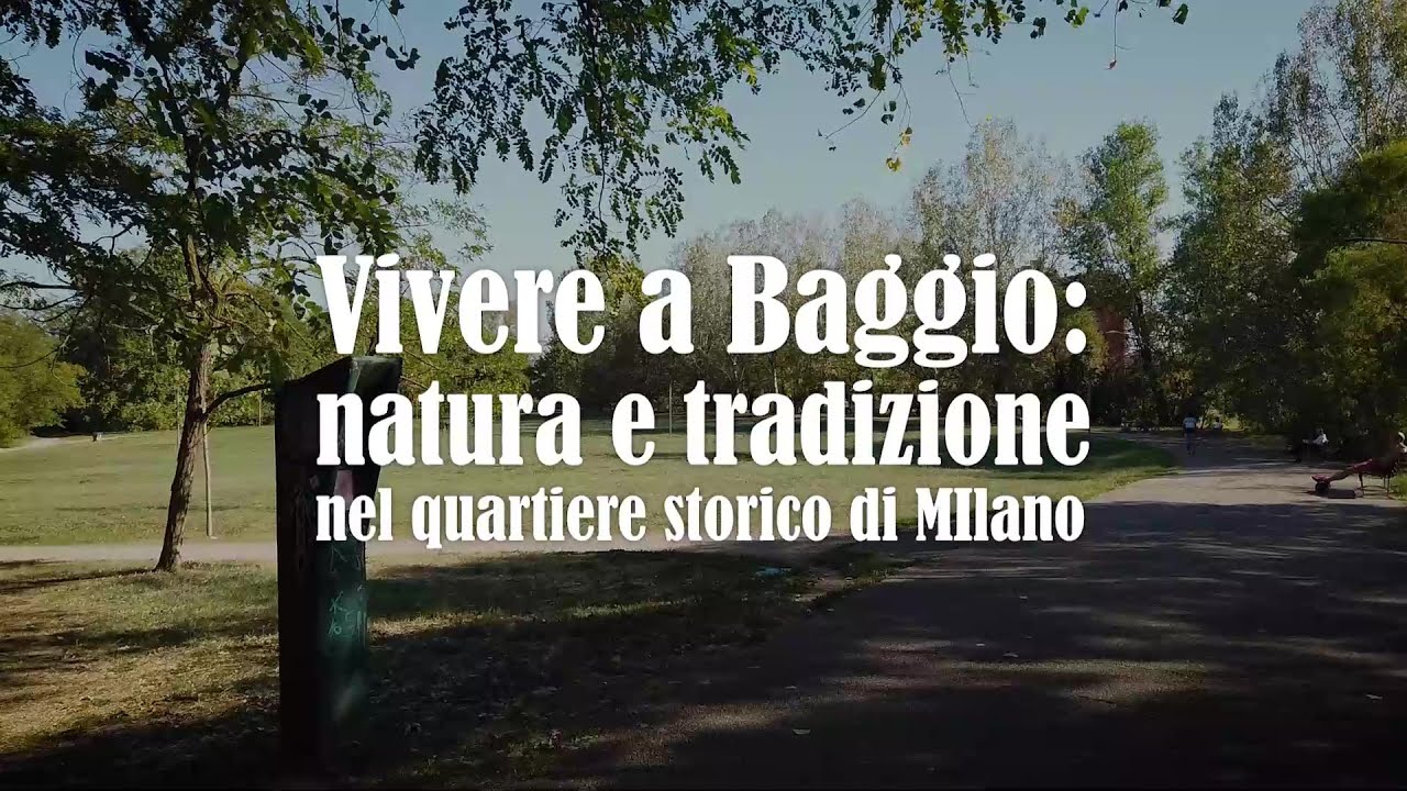 VIVERE A BAGGIO: NATURA E TRADIZIONE NEL QUARTIERE STORICO DI MILANO ...