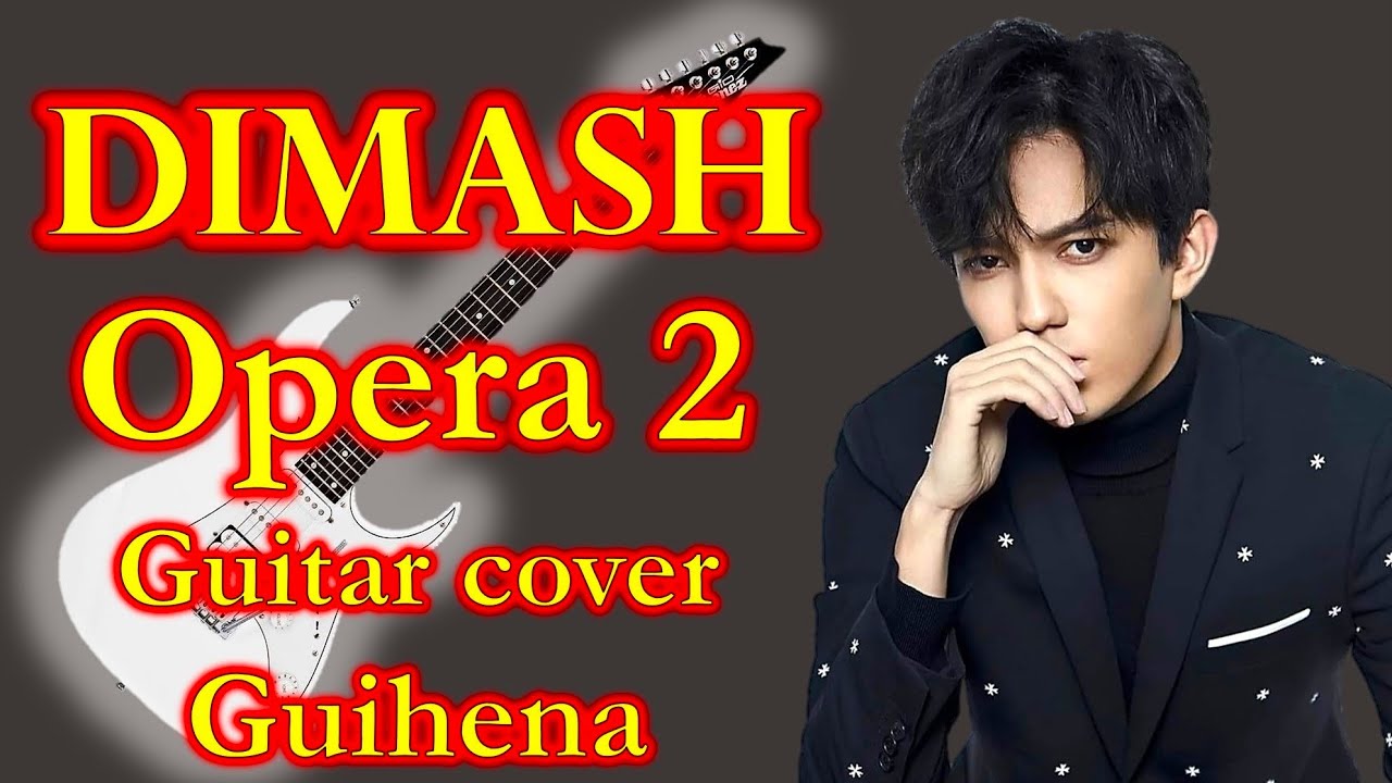 Opera 2 - Dimash / Guitar cover by Guihena - YouTube