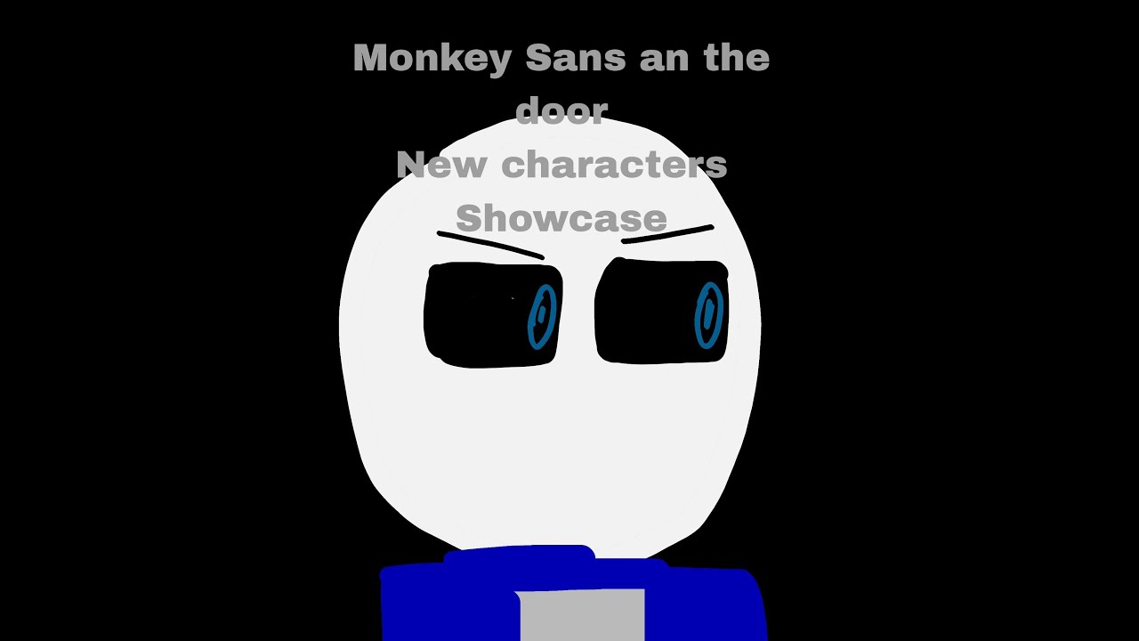Monkey sans an the door/New characters showcase - YouTube