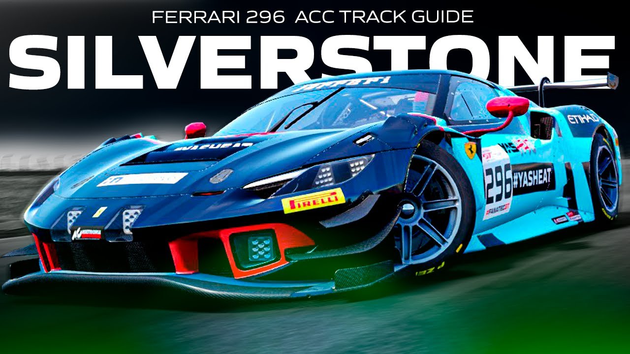 FERRARI 296 ACC 1.9 TRACK GUIDE & SETUP | EP 6 SILVERSTONE - YouTube