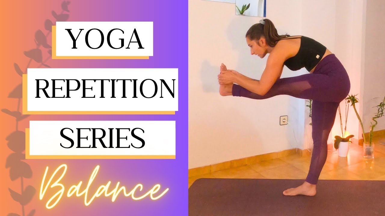Yoga Deepen your Practice with Repetition - Balance Flow (4K) - YouTube