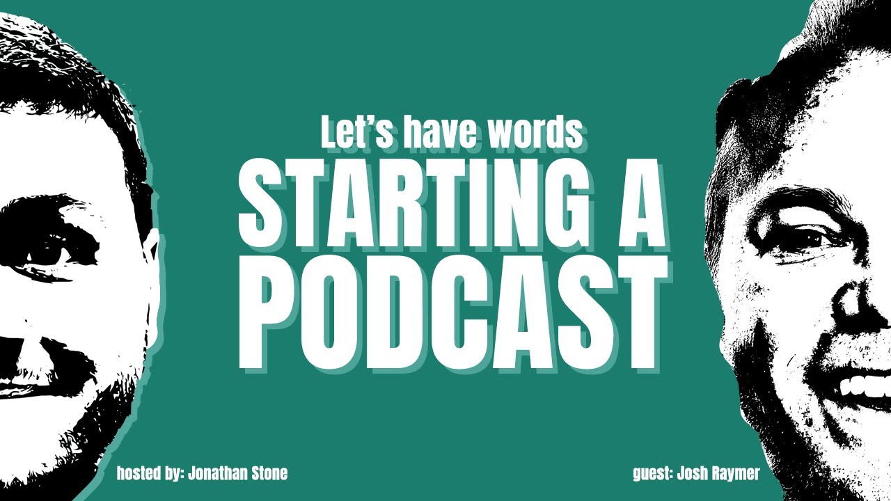 Let's Have Words Episode 9 - Josh Raymer and Starting A Podcast - YouTube