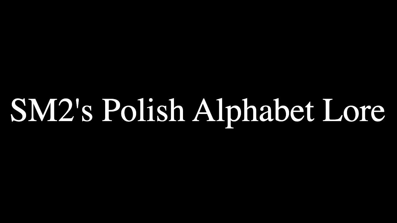 SM2's Polish Alphabet Lore - YouTube