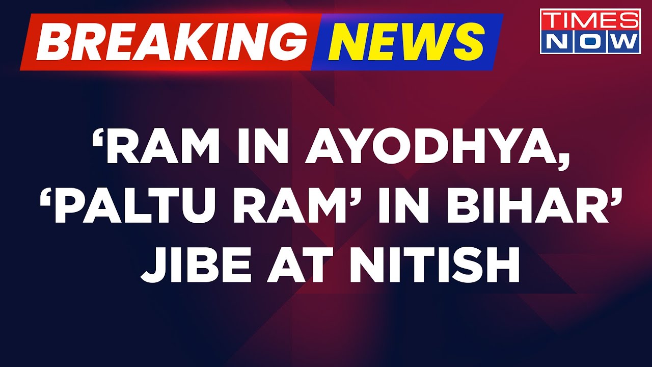 Breaking News | 'Ram In Ayodhya, Paltu Ram In Bihar,' Sena UBT Takes ...