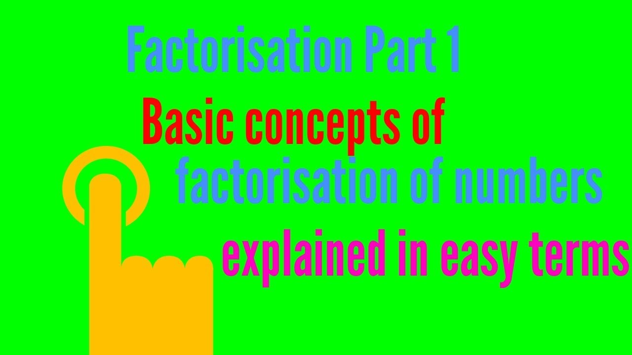Clip 5 * Factorisation Part 1 basic concepts of factorisation of ...