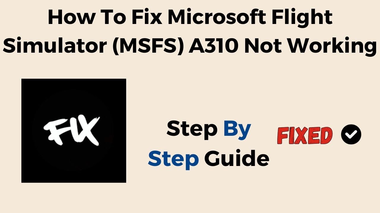 How To Fix Microsoft Flight Simulator (MSFS) A310 Not Working - YouTube