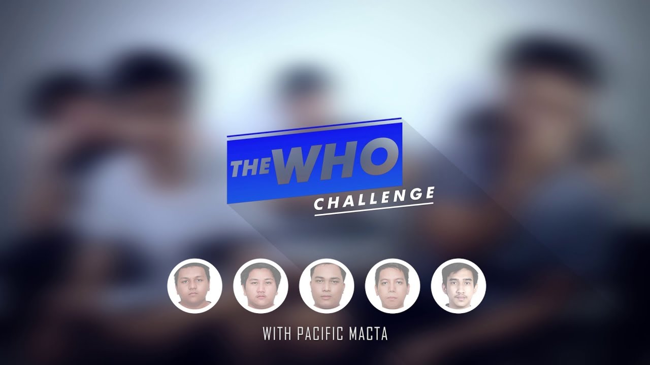 THE WHO CHALLENGE with Pacific Macta - YouTube