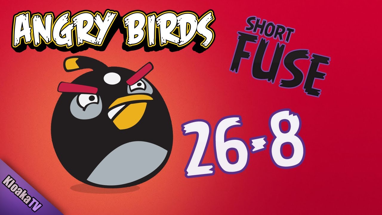 Angry Birds 26-8 Short Fuse Walkthrough (3 Stars) - YouTube
