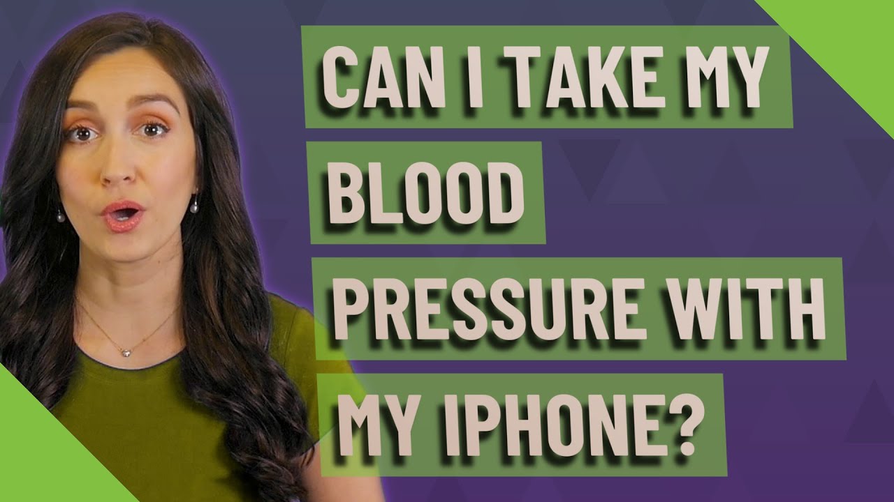 Can I Take My Blood Pressure With My IPhone YouTube Can I Take My Blood Pressure With My IPhone YouTube