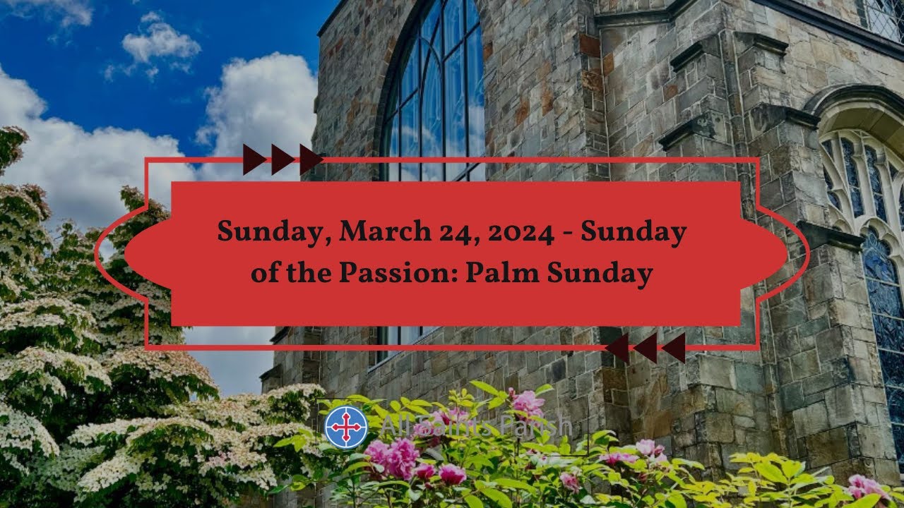 Sunday, March 24, 2024 - Sunday of the Passion: Palm Sunday - YouTube