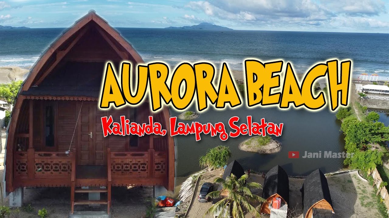 Destinasi Wisata Aurora Beach, Kalianda - Lampung Selatan, Lengkap ...
