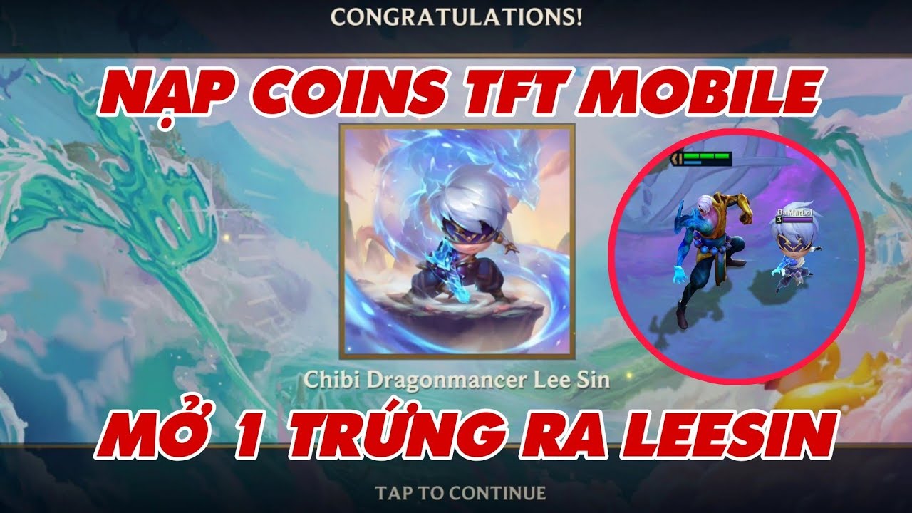 Nạp TFT Mobile Mùa 7.5 | Mở 1 Trứng Ra Luôn Chibi Lee Sin Chiến Binh ...