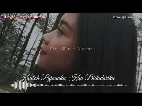 Lirik lagu Daygo-lagu Untukmu// Durasi 55 detik