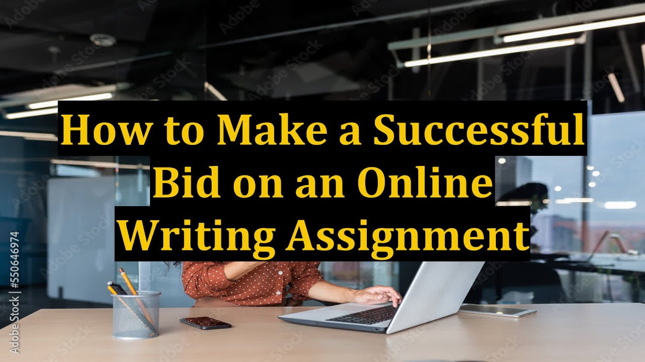 How to Make a Successful Bid on an Online Writing Assignment - YouTube