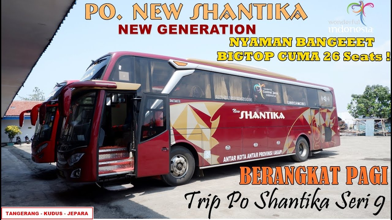 BERANGKAT PAGI NAIK NEW SHANTIKA Bigtop 26 Seat | Trip Po Shantika Seri ...