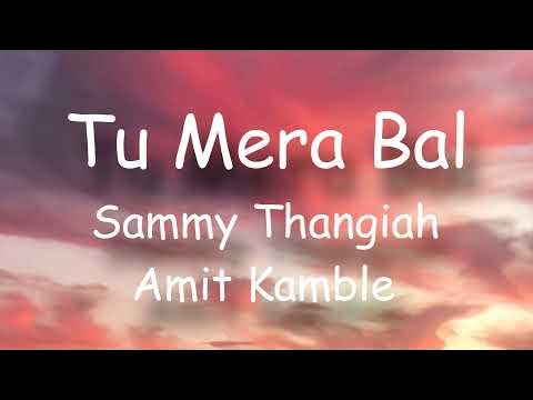 Tu Mera Bal | lyrics Video | Sammy Thangiah | Amit Kamble - YouTube