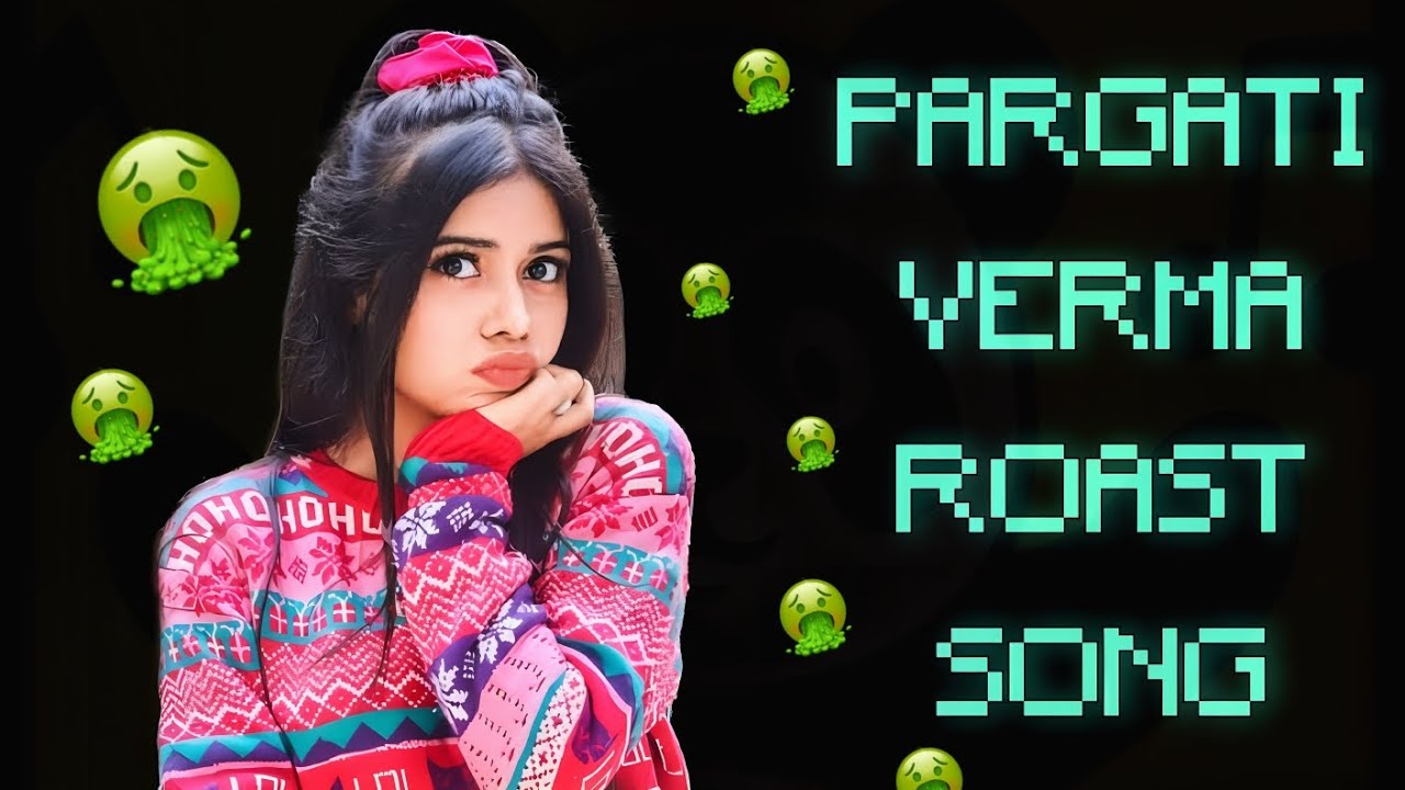 I Made Roast Song On Pargati Verma• - YouTube