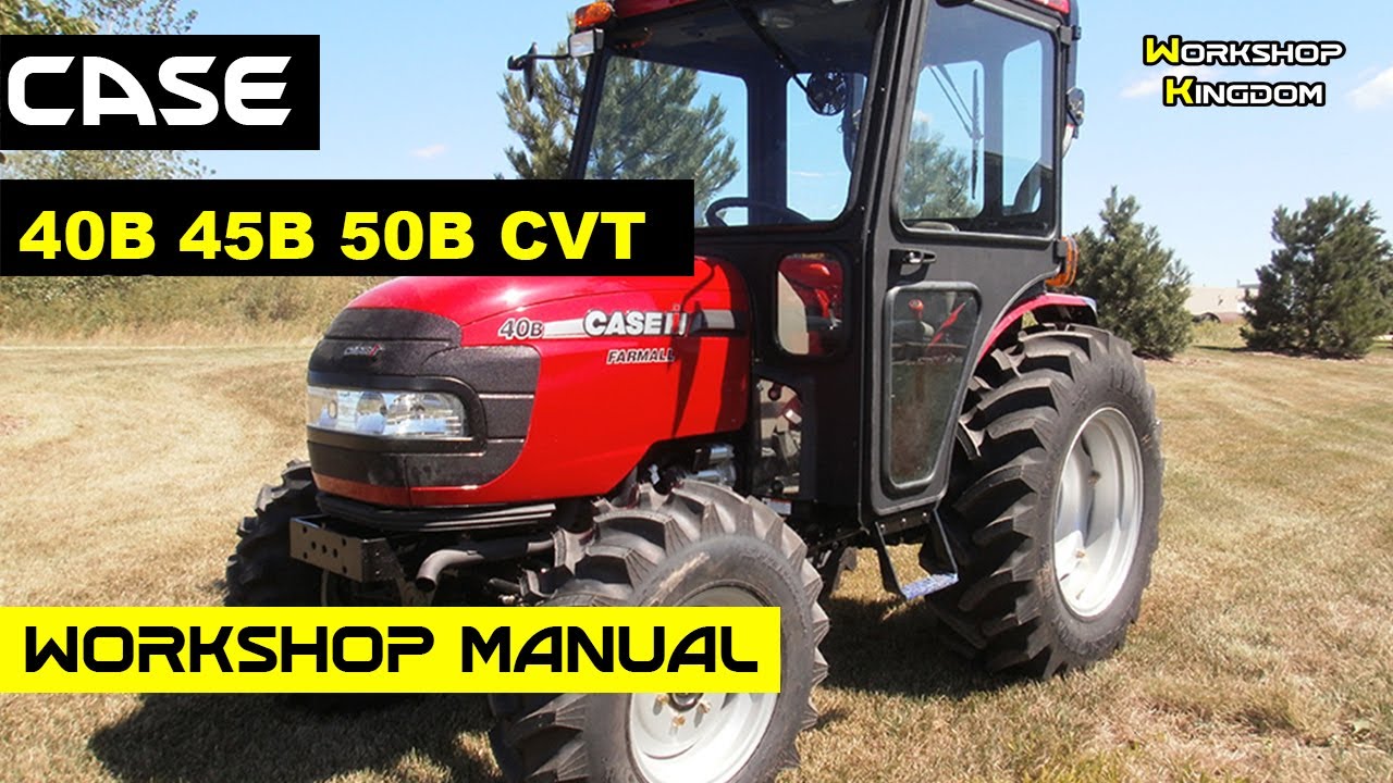 CASE FARMALL 40B 45B 50B CVT Workshop Service Repair Manual - English ...