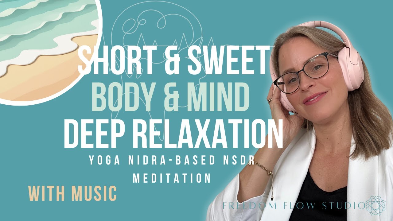 Short and Sweet Deep Body & Mind Relaxation | A Yoga Nidra-based, NSDR ...