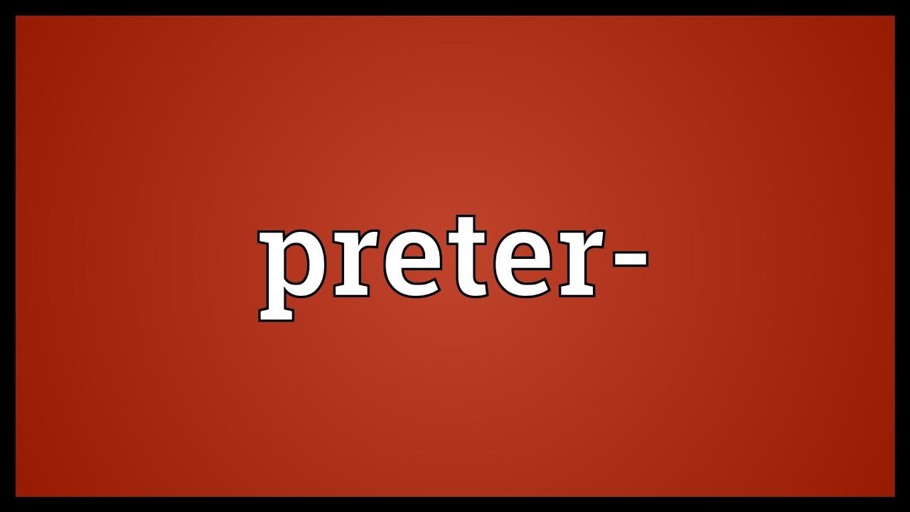 Preter- Meaning - YouTube