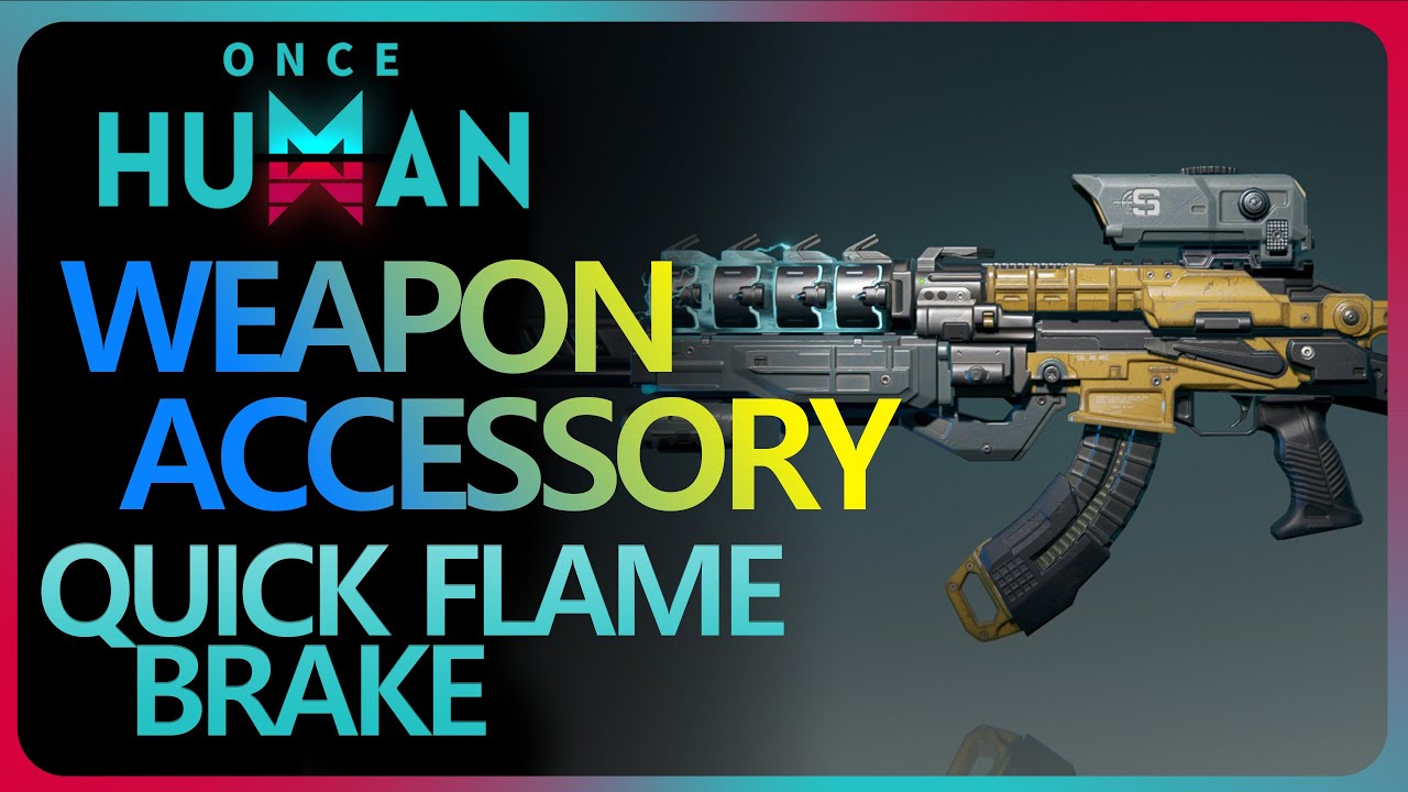 Once Human - Wish Land East - Quick Flame Brake Weapon Accessory [Way ...