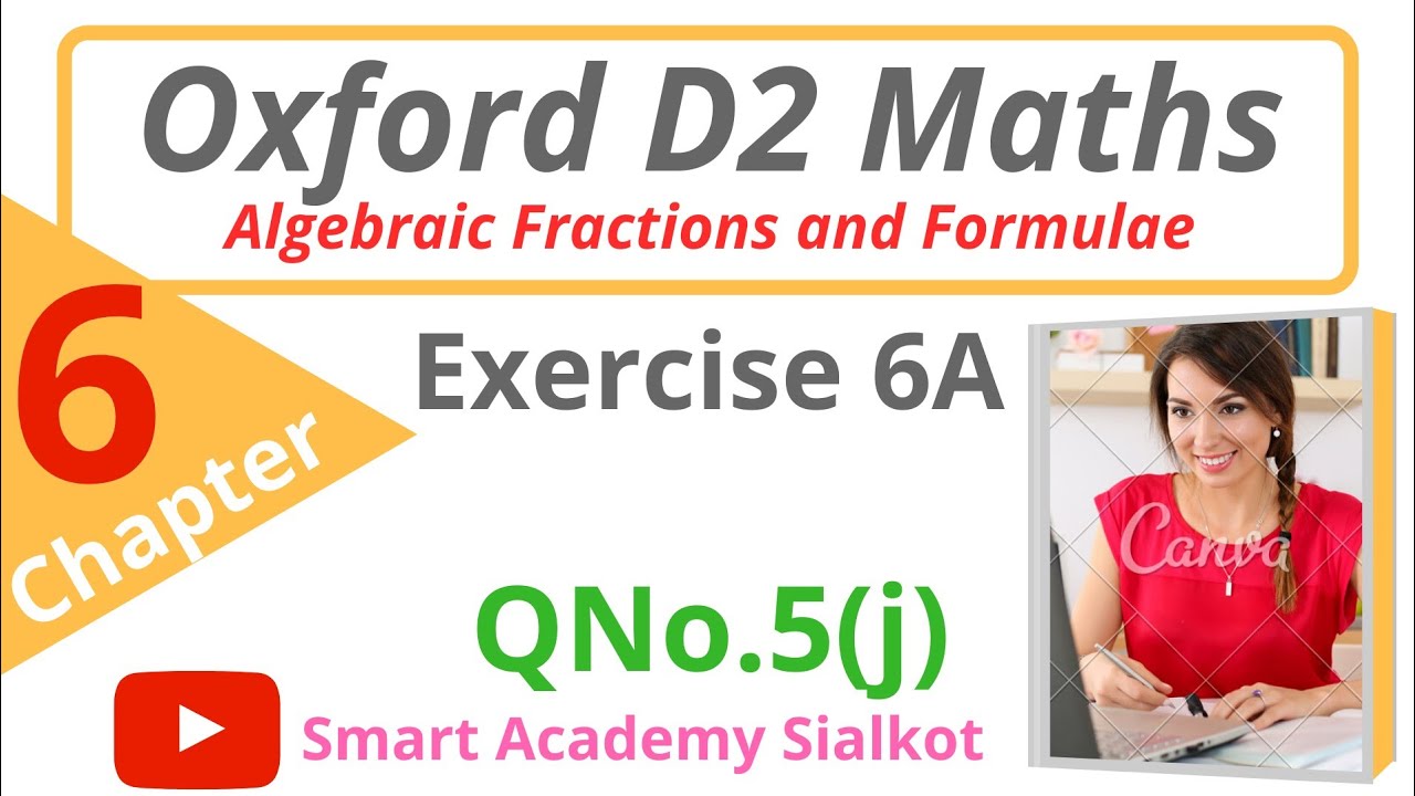 Oxford D2 Math,Lec 13, Chapter 6, Exercise 6A, Topic Algebraic Fraction ...