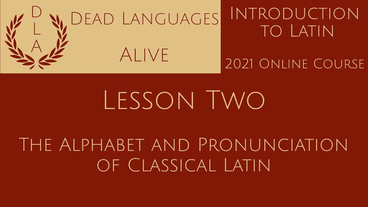 Lesson 2 - The Alphabet and Pronunciation of Classical Latin - YouTube