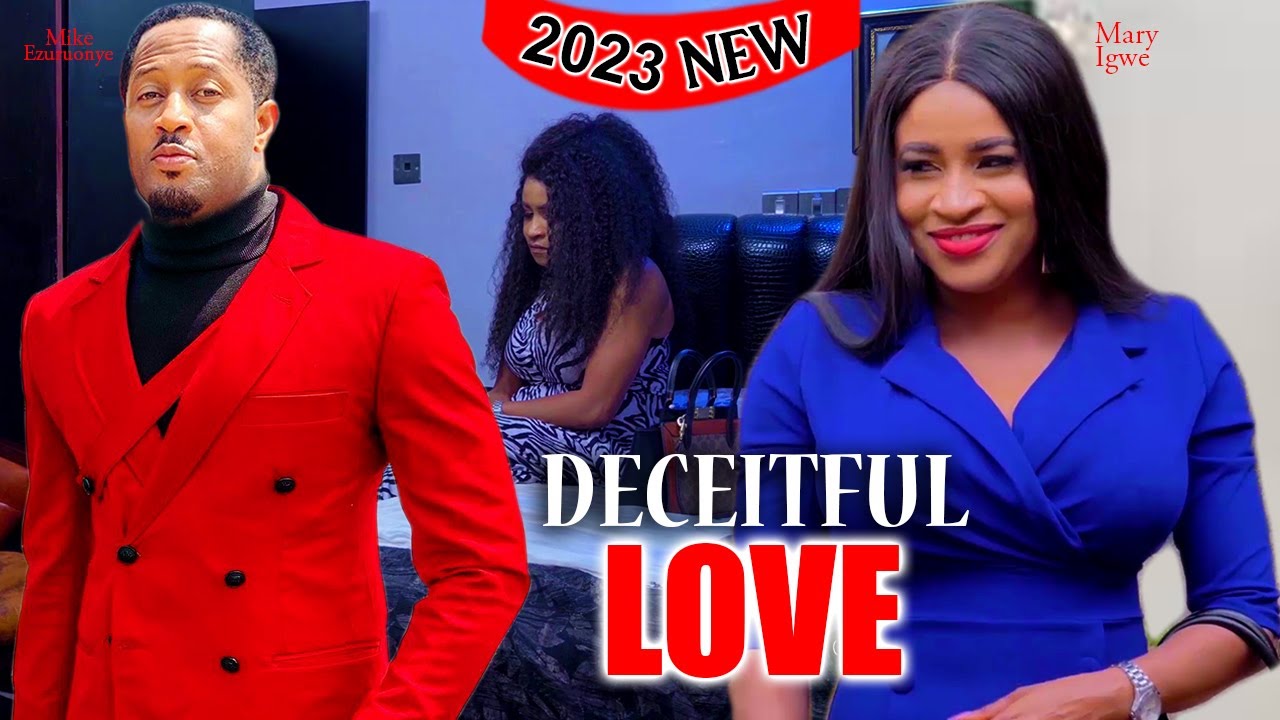 DECEITFUL LOVE SEASON 5&6 - MIKE EZURUONYE, MARY IGWE NEW 2023 ...