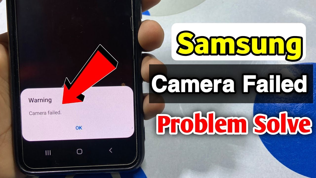 warning camera failed samsung | samsung camera failed problem | camera ...