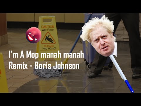 Boris Johnson I'm a mop - Mahna Mahna Remix