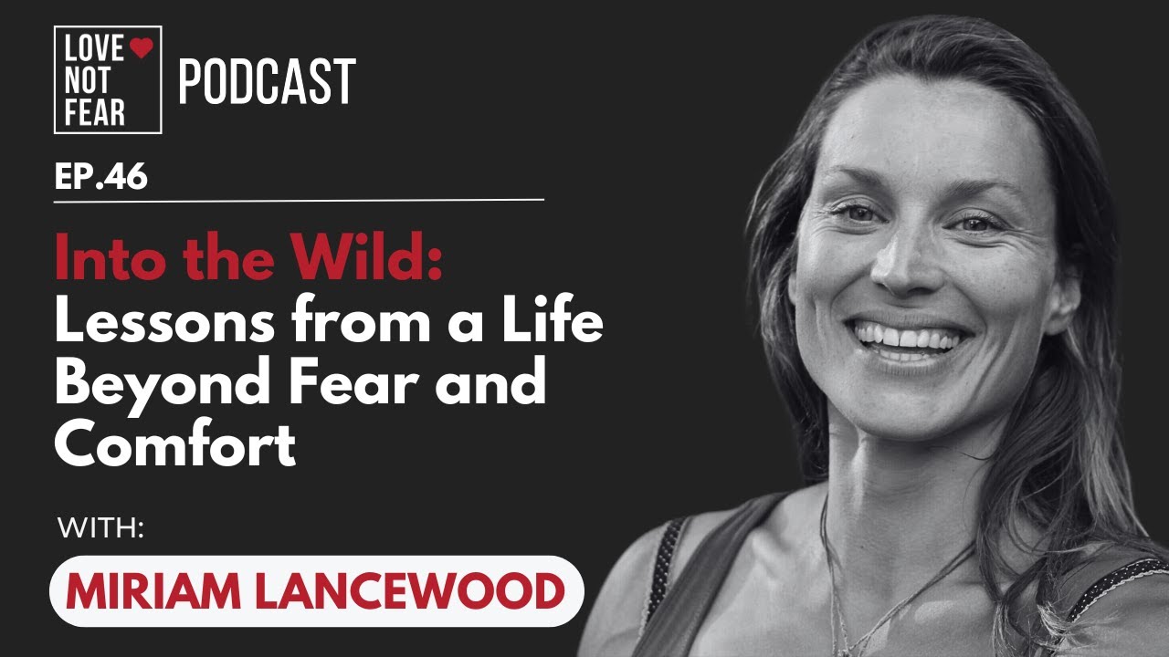 Ep. 46 Into the Wild: Lessons from a Life Beyond Fear and Comfort - YouTube