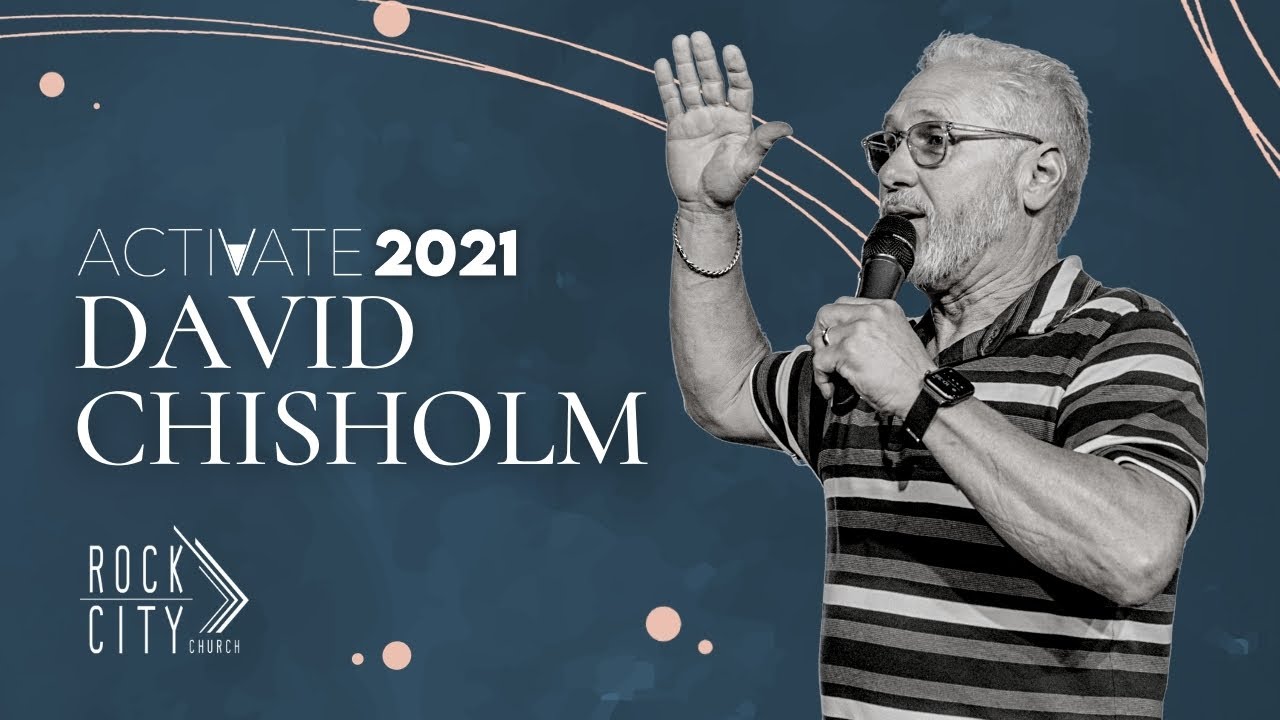 Activate 2021 Sunday 1130am Sermon David Chisholm - YouTube