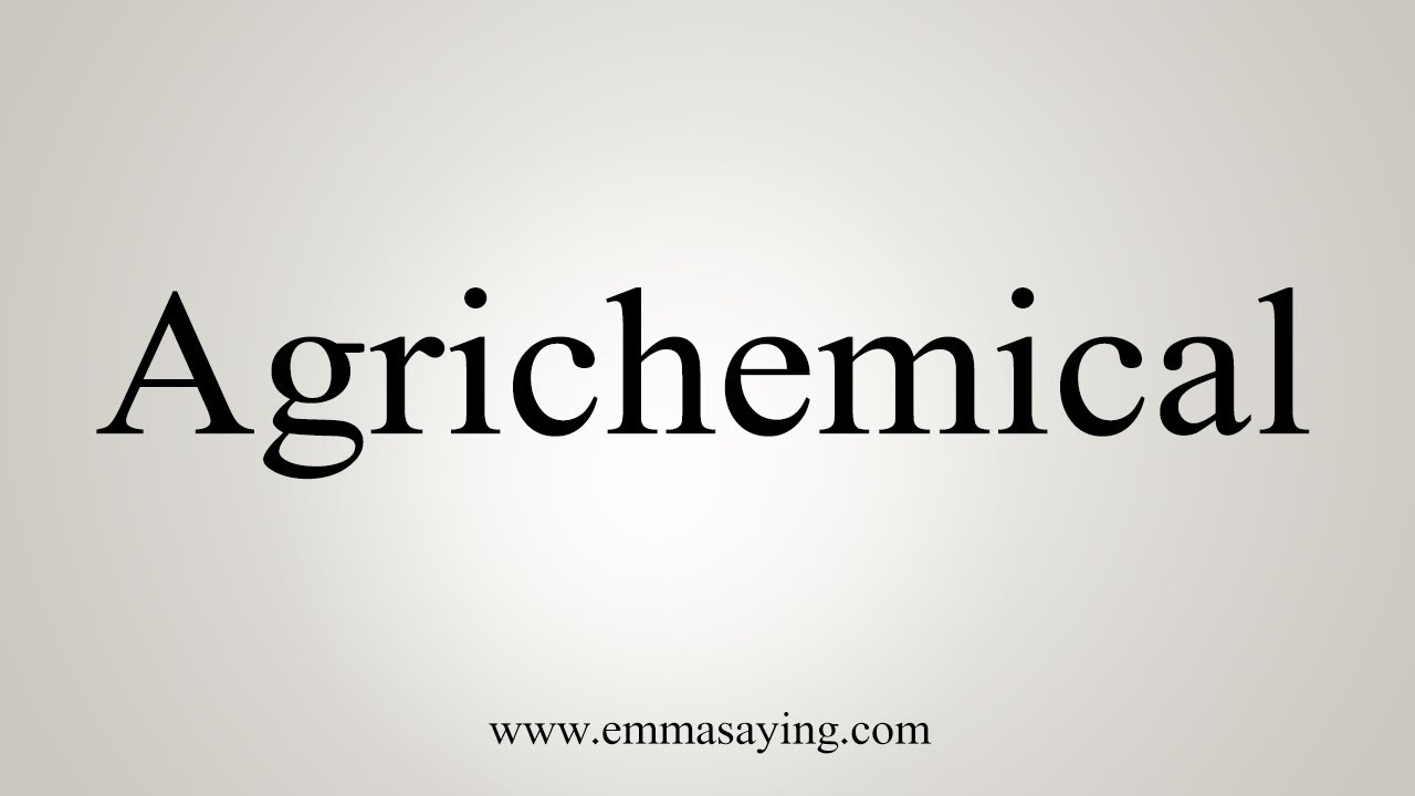 How To Say Agrichemical - YouTube