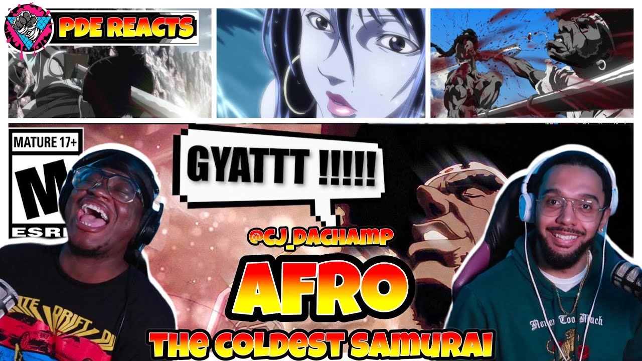 PDE Reacts | AFRO: THE COLDEST SAMURAI @Cj_DaChamp - YouTube
