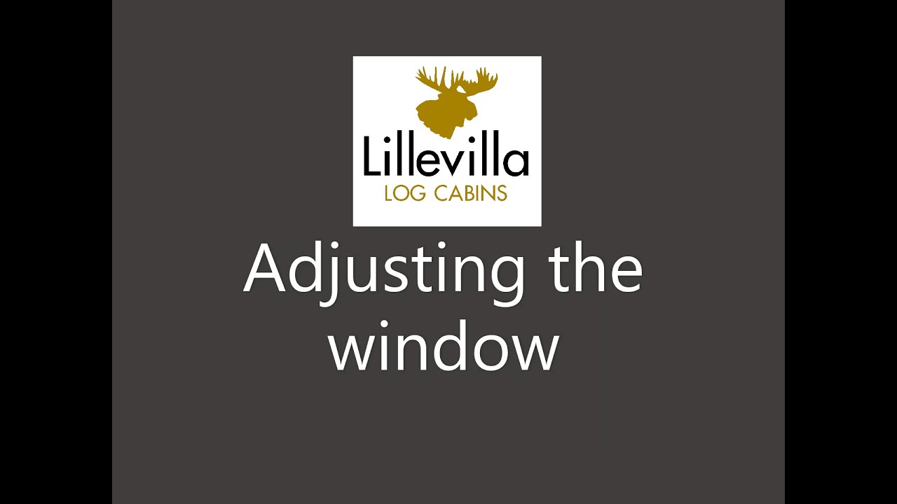 Lillevilla Log Cabins - Window Adjustment - YouTube
