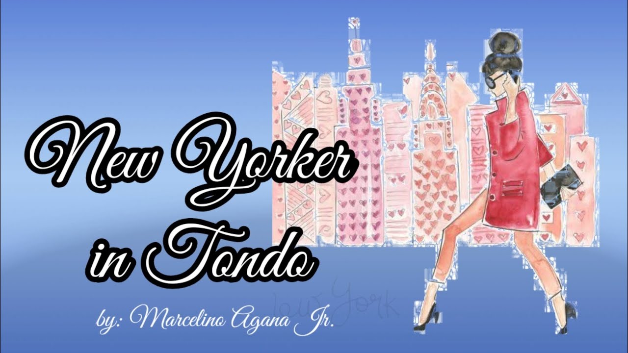 NEW YORKER IN TONDO by : Marcelino Agana Jr. | class reporting - YouTube