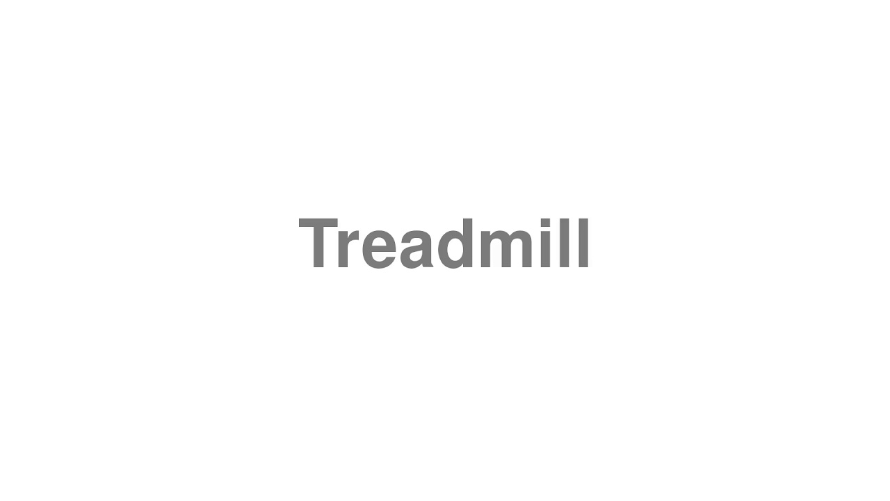 How to Pronounce "Treadmill" - YouTube