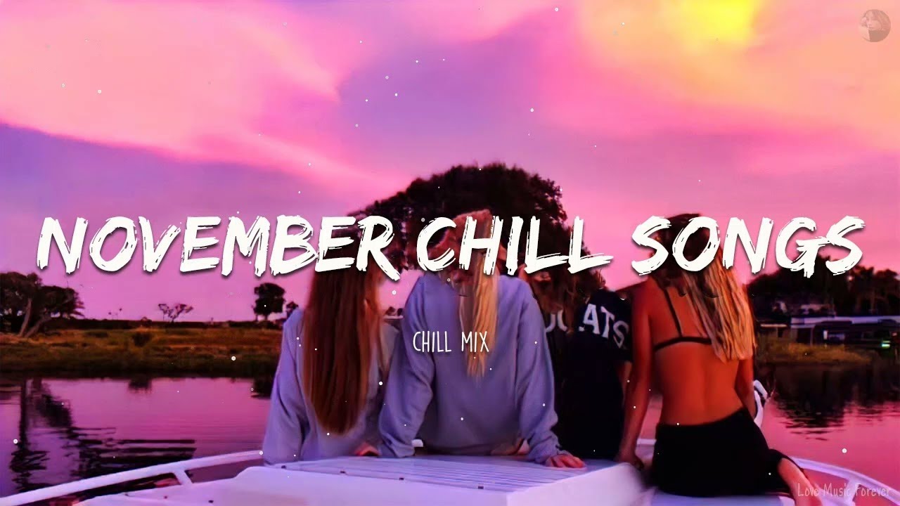 November Chill Songs - Chill Mix - YouTube