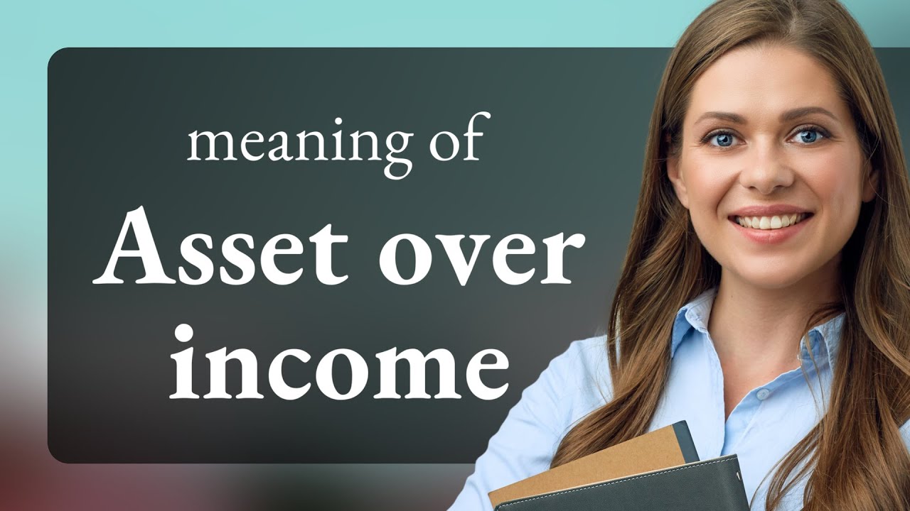 Understanding "Asset over Income": A Guide for English Language ...