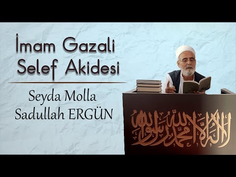 İmam Gazali - Selef Akidesi - Seyda Molla Sadullah Ergün