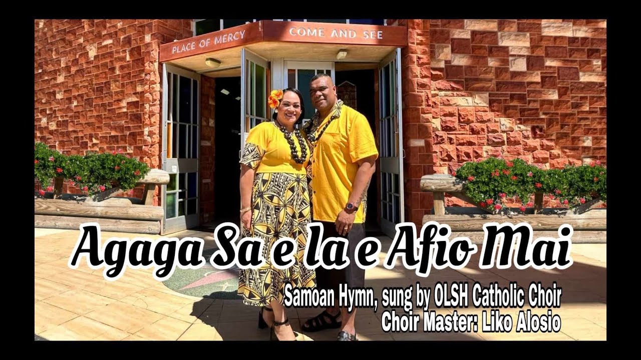 Agaga Sa e Ia Afio Mai - Samoan Hymn sung by the Olsh Catholic Pasifika ...