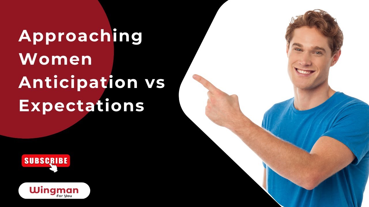 Approaching Women Anticipation vs Expectations | Patrick Ryan, Wingman ...